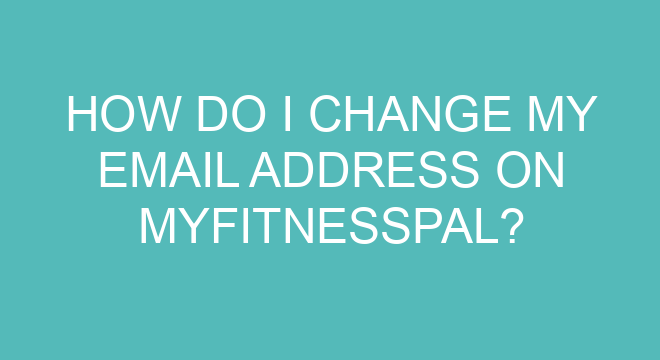 How Do I Change My Email Address On MyFitnessPal how-do-i-change-my-email-address-on-myfitnesspal