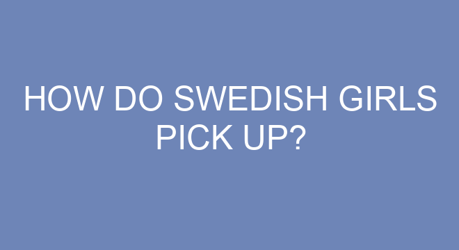 How Do Swedish Girls Pick Up