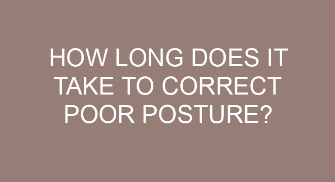 How Long Does It Take To Correct Poor Posture