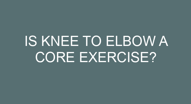 Is Knee To Elbow A Core Exercise?