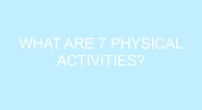 What Are 7 Physical Activities what-are-7-physical-activities