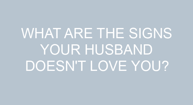 What Are The Signs Your Husband Doesnt Love You