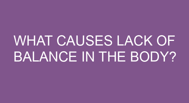 What Causes Lack Of Balance In The Body?