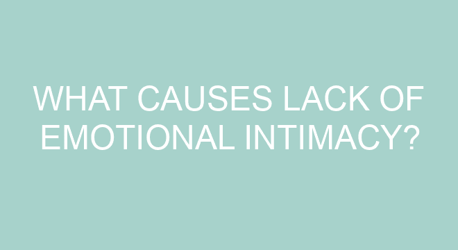 What Causes Lack Of Emotional Intimacy