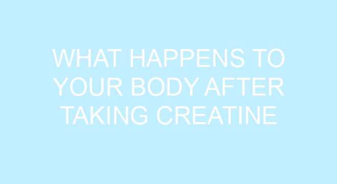 What Happens To Your Body After Taking Creatine For 30 Days