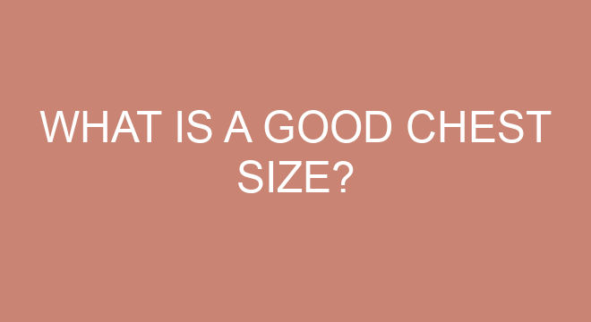 What Is A Good Chest Size what-is-a-good-chest-size