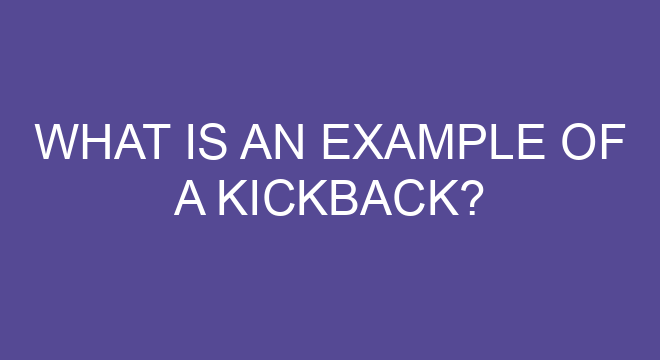 What Is An Example Of A Kickback?