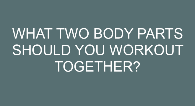 What Two Body Parts Should You Workout Together?