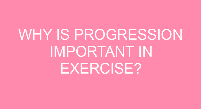 Why Is Progression Important In Exercise 