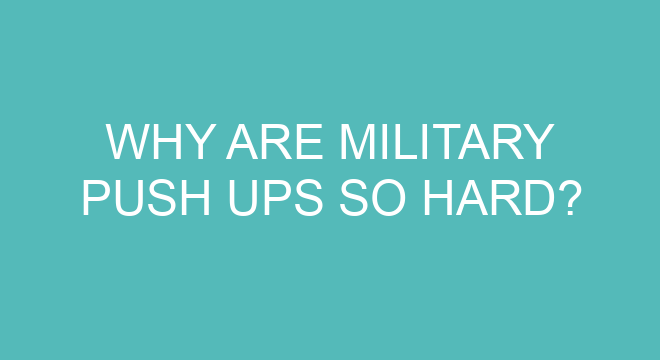 Why Are Military Push Ups So Hard